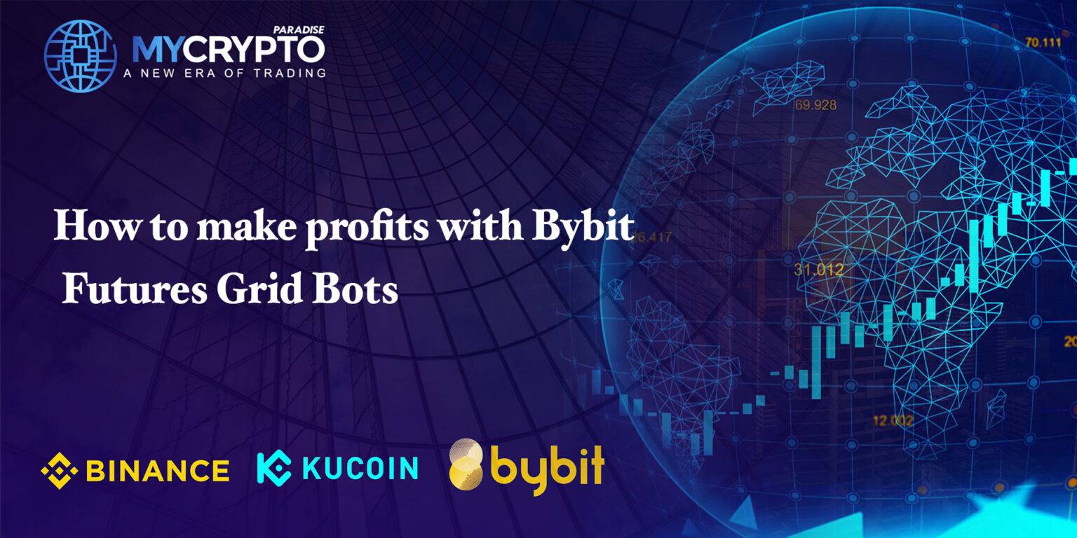 How to Make Profits With Bybit Futures Grid Bot? - MyCryptoParadise